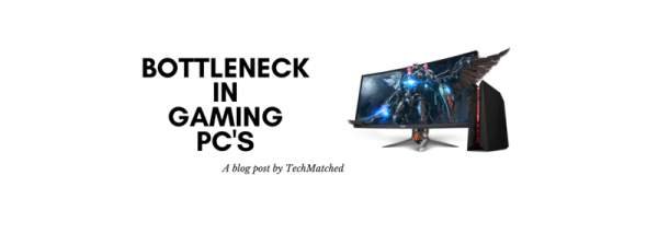 Bottleneck in Gaming PC- Easy ways to check bottleneck.